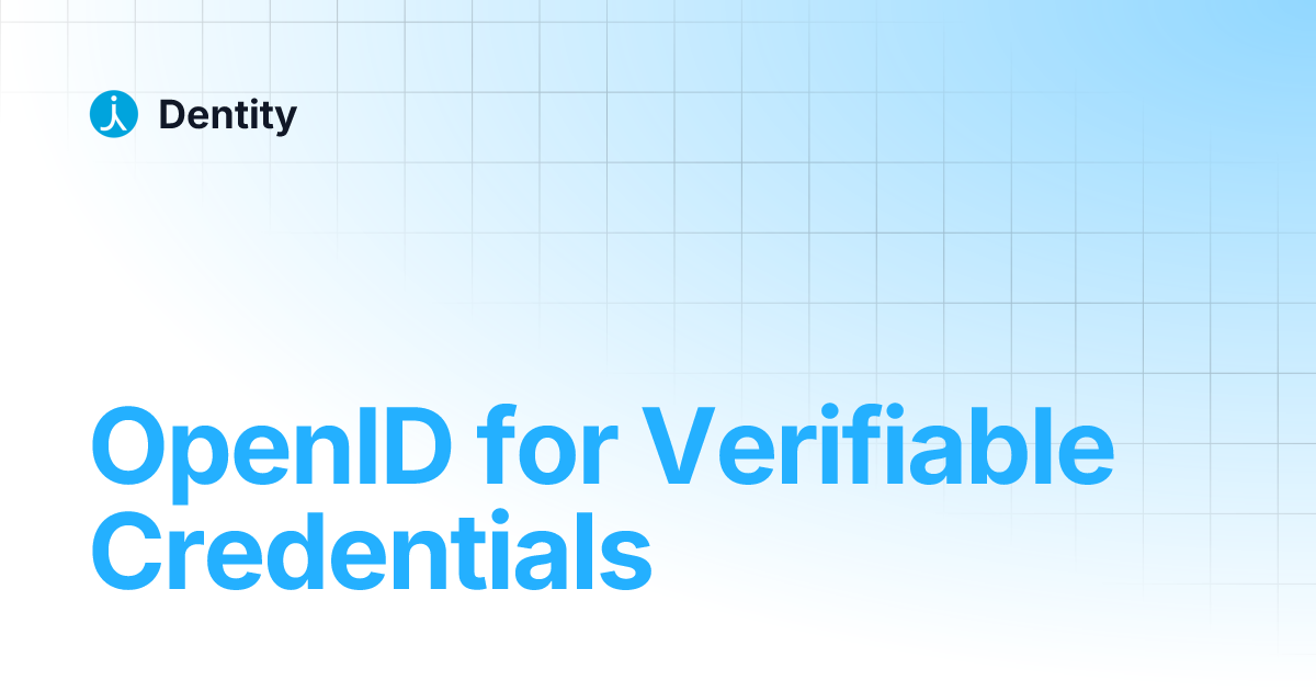 OpenID for Verifiable Credentials | Dentity