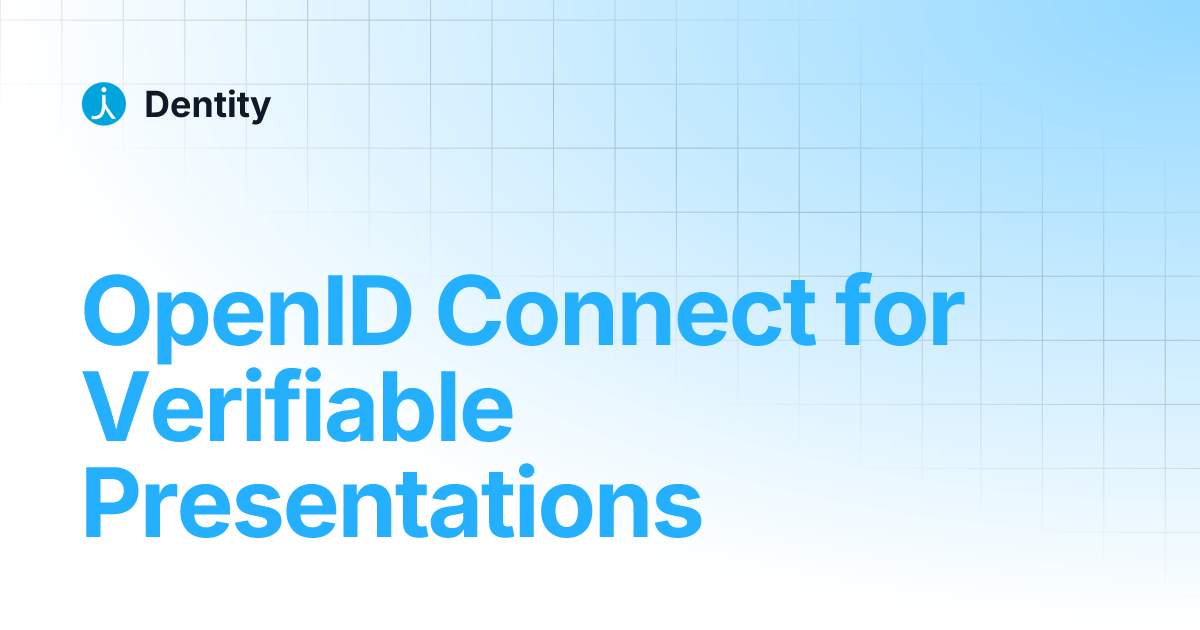 OpenID Connect for Verifiable Presentations | Dentity
